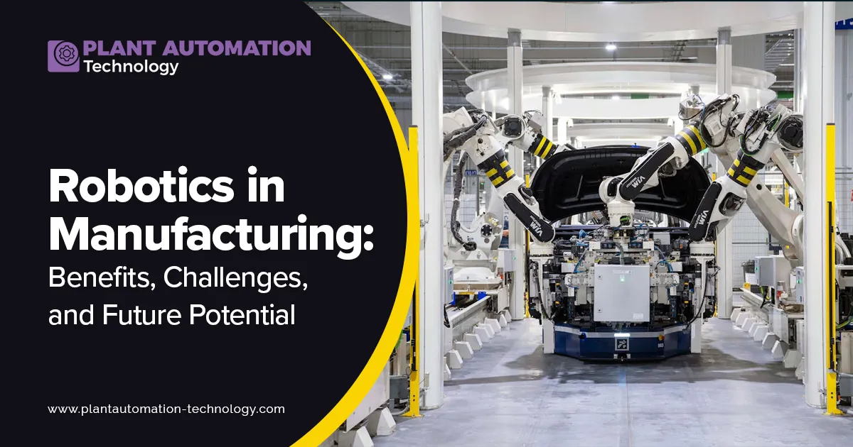 Robotics in Manufacturing: Benefits and Future Outlook
