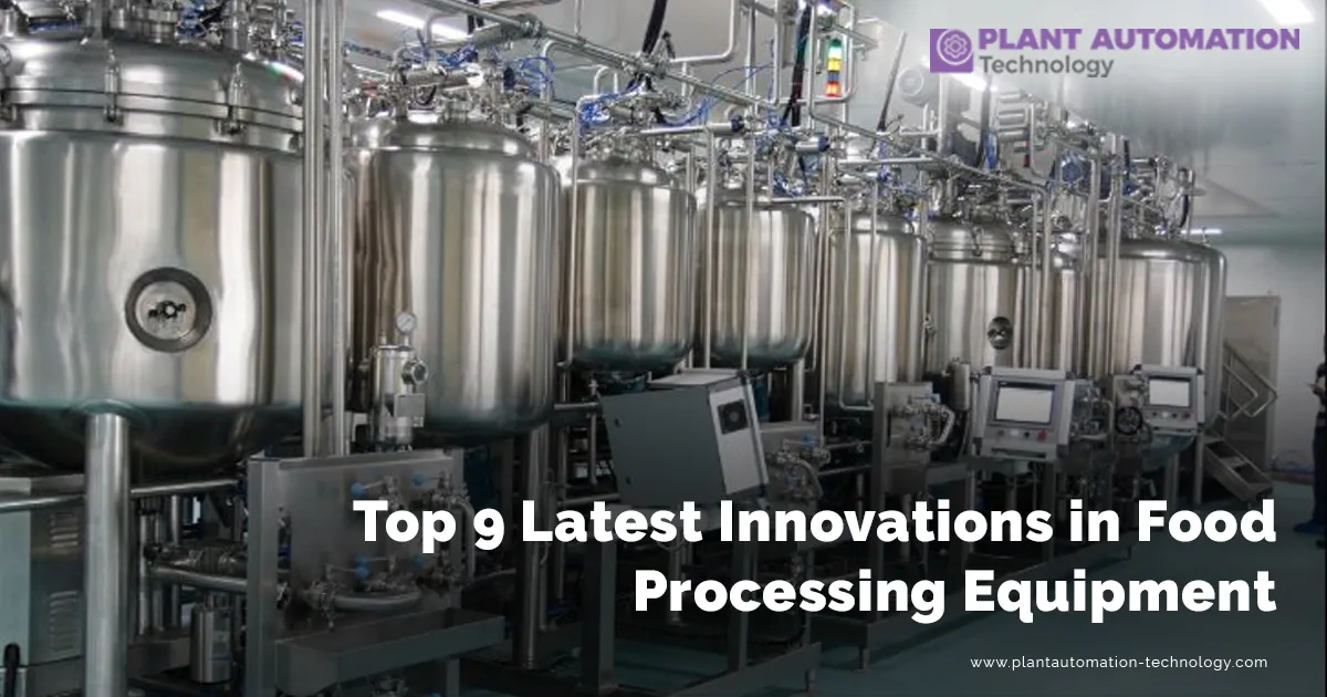 Top 9 Latest Innovations in Food Processing Equipment