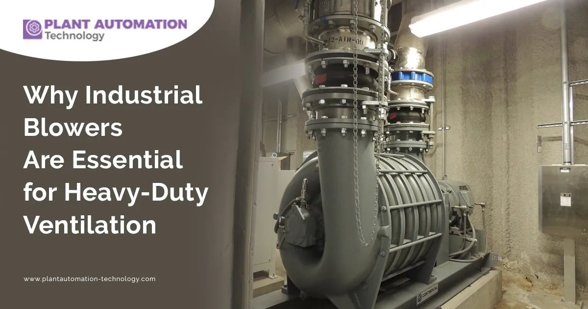 Why Industrial Blowers Are Vital for Heavy-Duty Ventilation